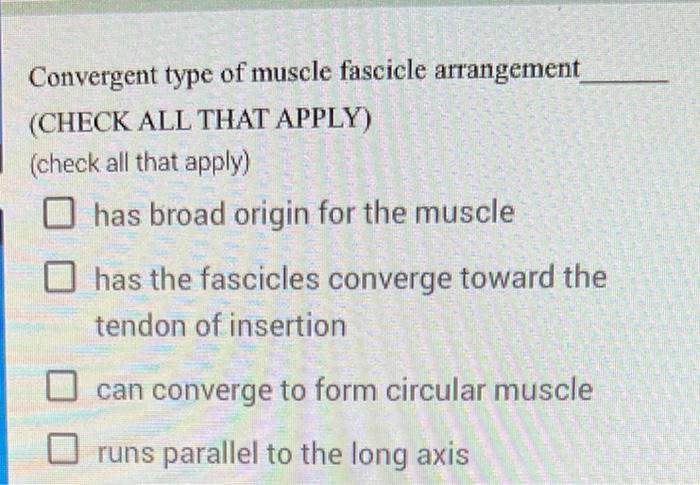 Solved Convergent type of muscle fascicle arrangement (CHECK | Chegg.com