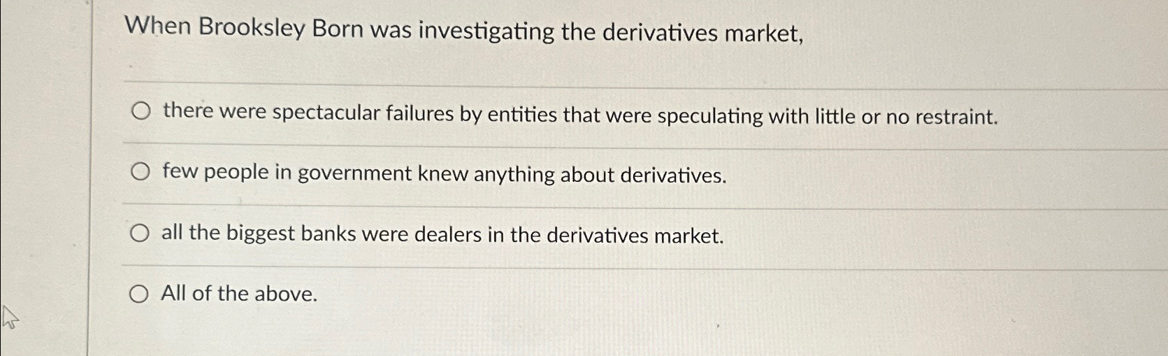 Solved When Brooksley Born was investigating the derivatives | Chegg.com