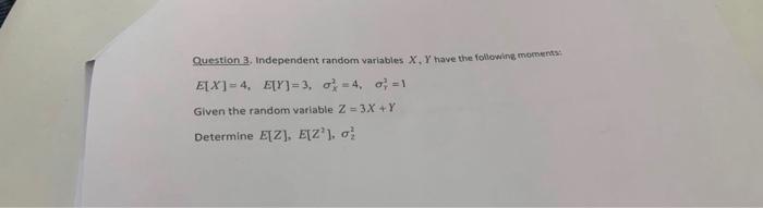 Solved Question 3, Independent random variables X, Y have | Chegg.com
