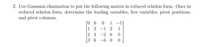 Solved Use Gaussian elimination to put the following matrix | Chegg.com