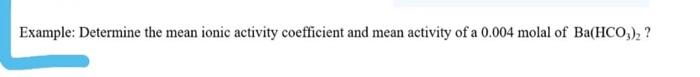 Solved Example: Determine the mean ionic activity | Chegg.com
