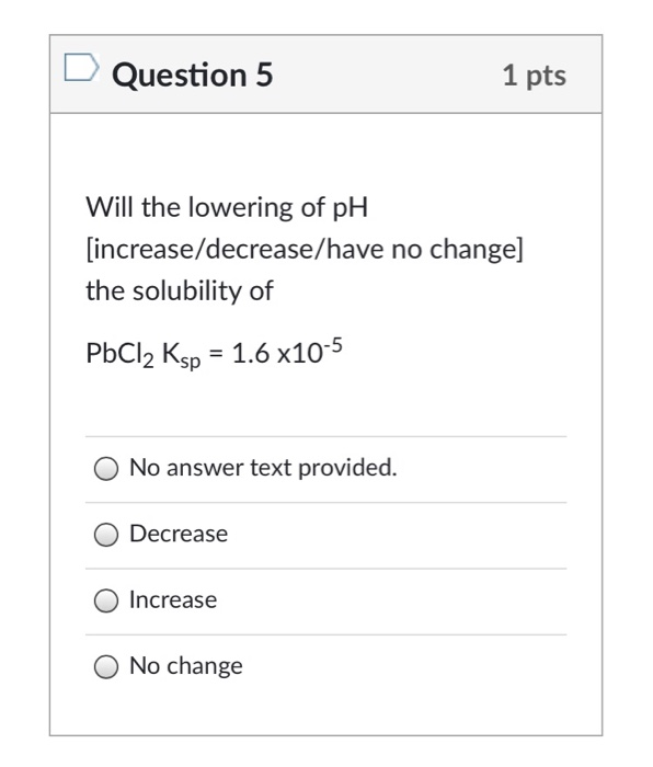 Solved Question 5 1 pts Will the lowering of pH | Chegg.com