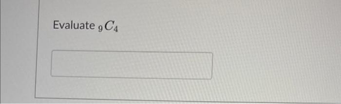 Solved Evaluate 9C4 | Chegg.com