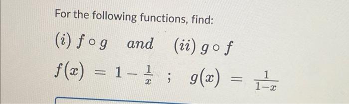 Solved For the following functions, find: (i) fog and (ii) | Chegg.com
