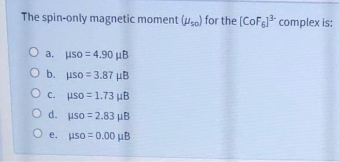 Solved The spin-only magnetic moment (yso) for the [COF6]. | Chegg.com