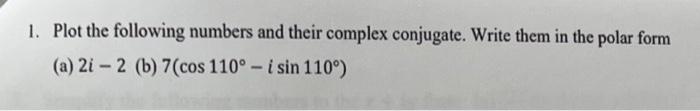 1. Plot the following numbers and their complex | Chegg.com