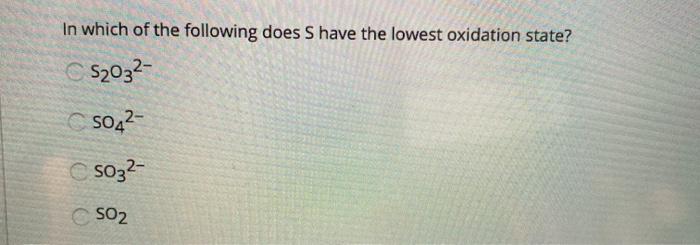 Solved In which of the following does S have the lowest | Chegg.com
