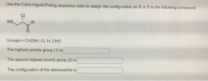 Solved Use the Cahn-Ingold-Prelog sequence rules to assign | Chegg.com