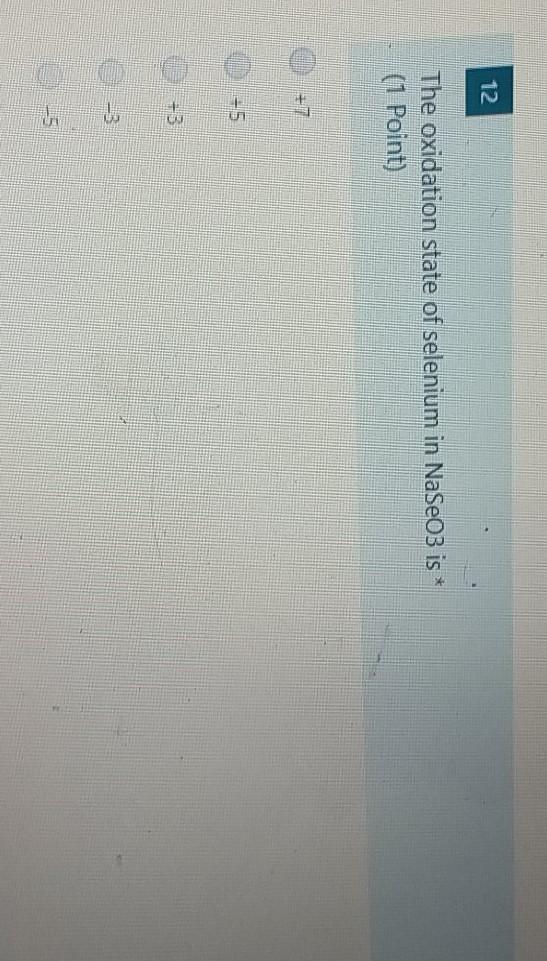 Solved 12 The oxidation state of selenium in NaSeO3 is* (1 | Chegg.com
