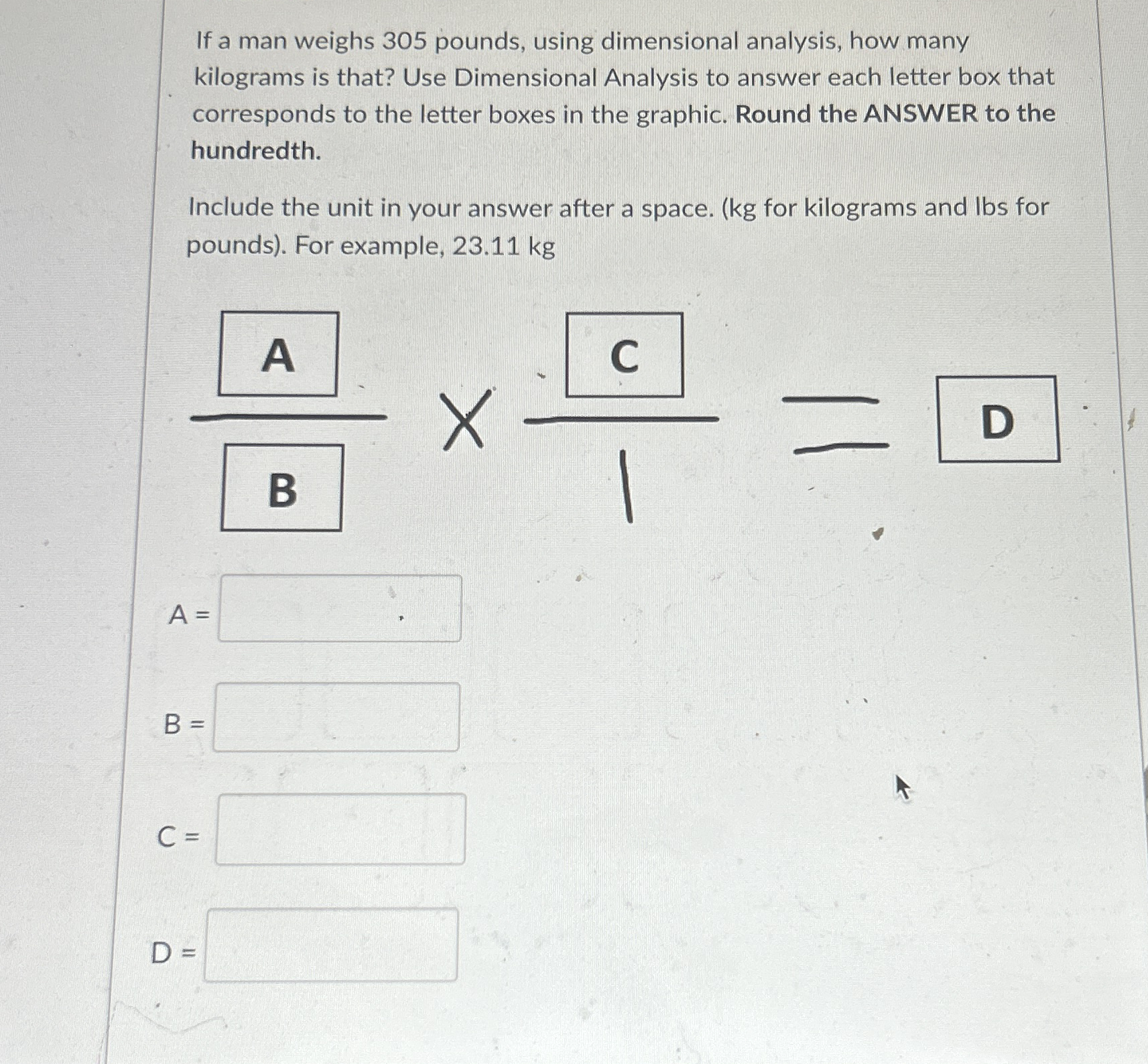 Solved If a man weighs 305 ﻿pounds, using dimensional | Chegg.com