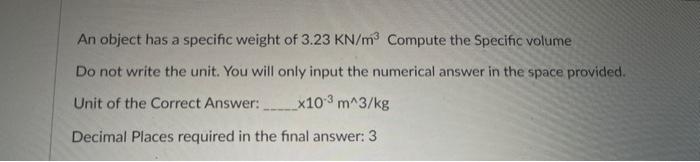 Solved An object has a specific weight of 3.23KN/m3 Compute | Chegg.com