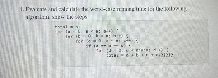 Solved 1 Evaluate And Calculate The Worst Case Running Time 5122