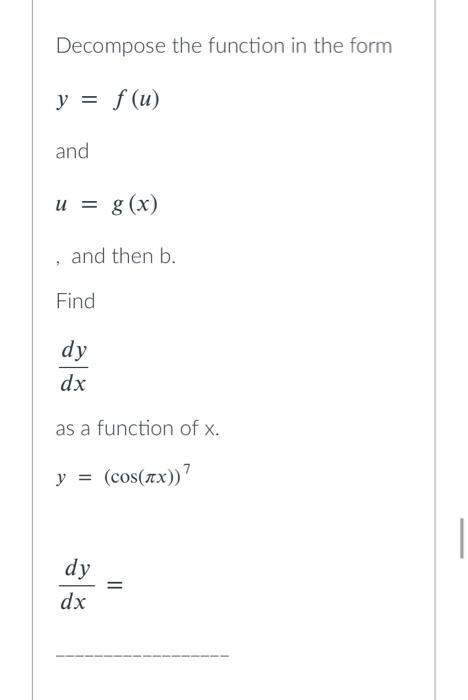 Solved Decompose the function in the form y=f(u) and u=g(x) | Chegg.com