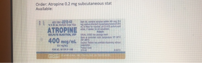 Solved Order: Atropine 0.2 mg subcutaneous stat Available: | Chegg.com
