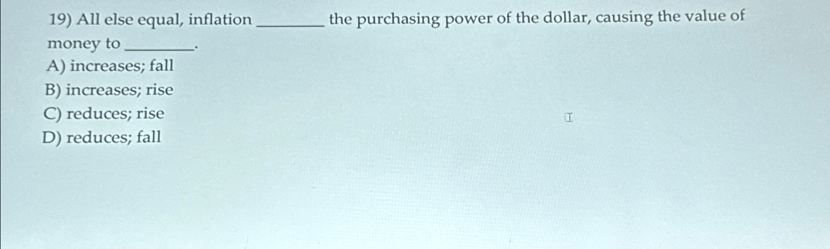 Solved All else equal, inflation the purchasing power of the | Chegg.com