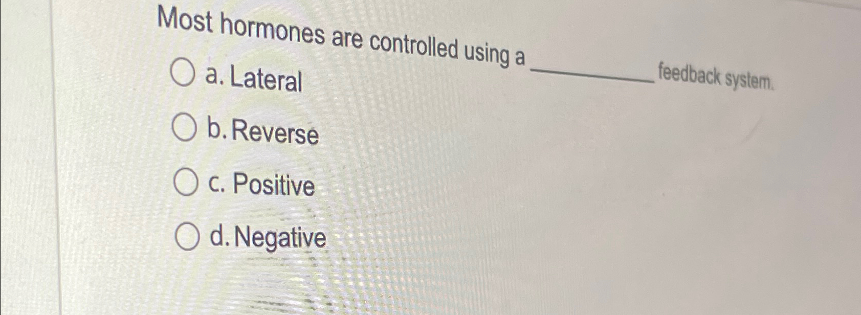 Solved Most hormones are controlled using aa. ﻿Lateral | Chegg.com