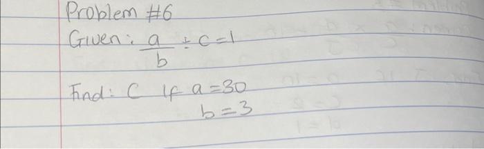 Solved Problem \#6 Given: ba±c=1 Find: c if a=30 b=3 | Chegg.com