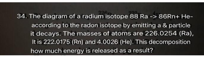 Solved 34. The diagram of a radium isotope 88 Ra -> 86Rn+ | Chegg.com