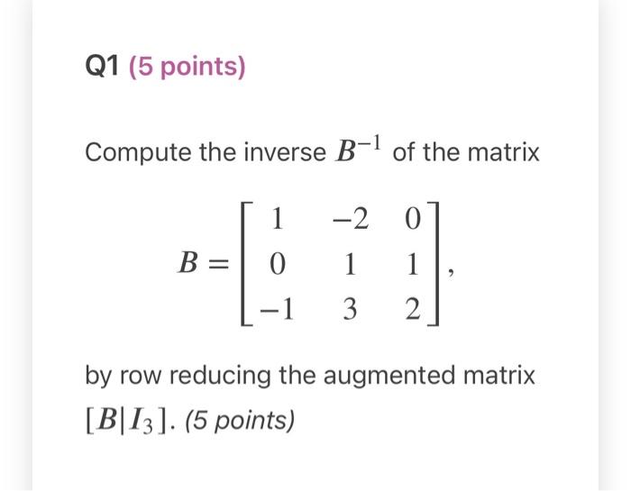 Solved Compute the inverse B−1 of the matrix | Chegg.com