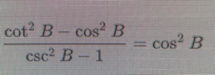 Solved csc2B−1cot2B−cos2B=cos2B | Chegg.com