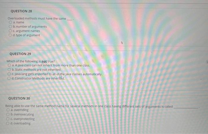 Solved QUESTION 28 Overloaded methods must have the same a | Chegg.com