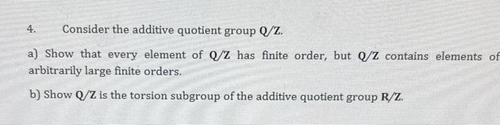 Solved 4. Consider the additive quotient group Q/Z. a) Show | Chegg.com