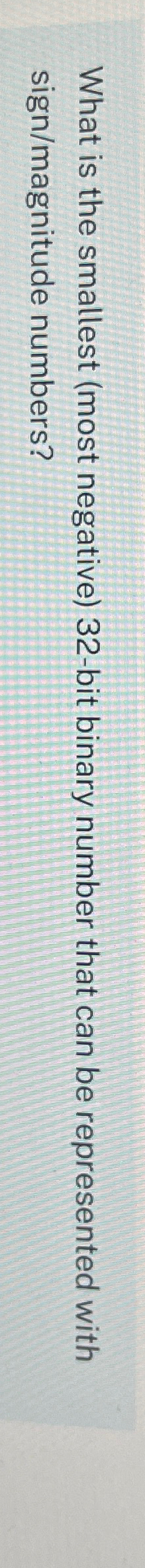 Solved What Is The Smallest Most Negative 32 Bit Binary 4849