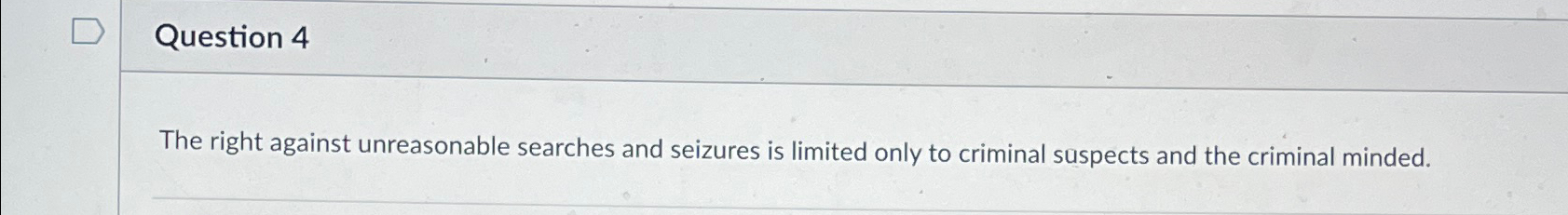 Solved Question 4The right against unreasonable searches and | Chegg.com