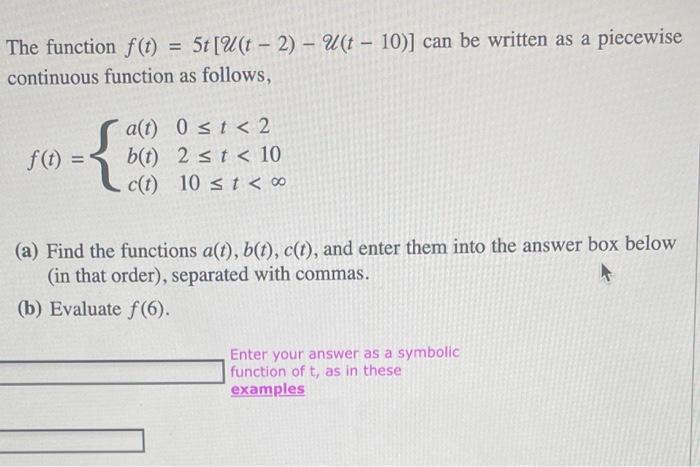 Solved The function f(t)=5t[थ(t−2)−U(t−10)] can be written | Chegg.com