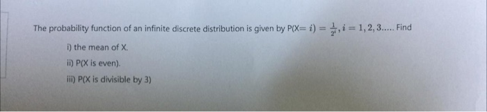 Solved The probability function of an infinite discrete | Chegg.com