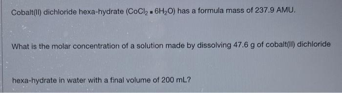 Solved Cobalt(II) dichloride hexa-hydrate (CoCl2=6H2O) has a | Chegg.com
