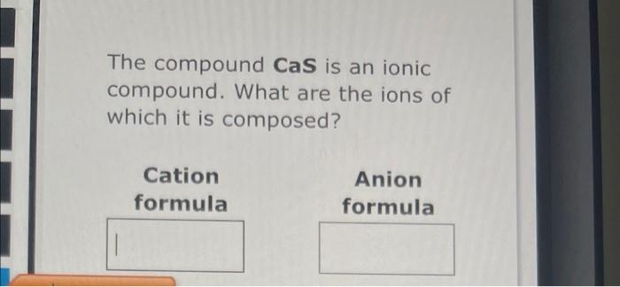 Solved The compound CaS is an ionic compound. What are the | Chegg.com