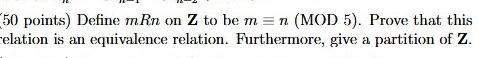 Solved 50 points) Define mRn on Z to be man (MOD 5). Prove | Chegg.com