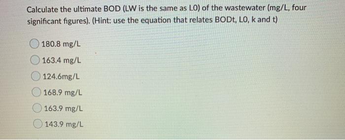 Solved Calculate the ultimate BOD (LW is the same as LO) of | Chegg.com