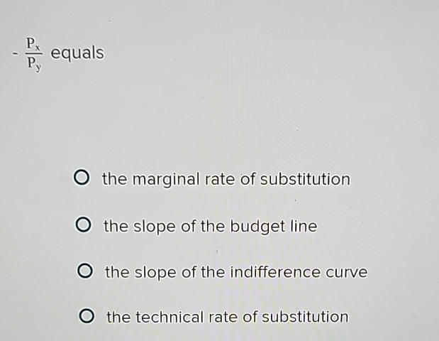 Solved -PxPy ﻿equalsthe marginal rate of substitutionthe | Chegg.com