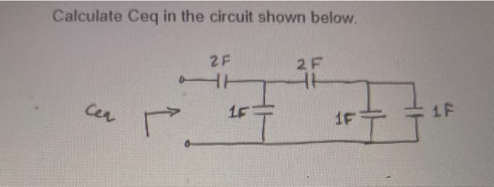 Solved Calculate Ceq in the circuit shown below. 2 ce 15 1F | Chegg.com