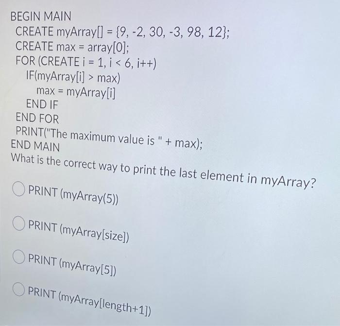 Solved = = BEGIN MAIN CREATE myArray[] = {9, -2, 30, -3, 98, | Chegg.com