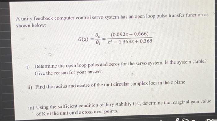 Solved A unity feedback computer control servo system has an | Chegg.com