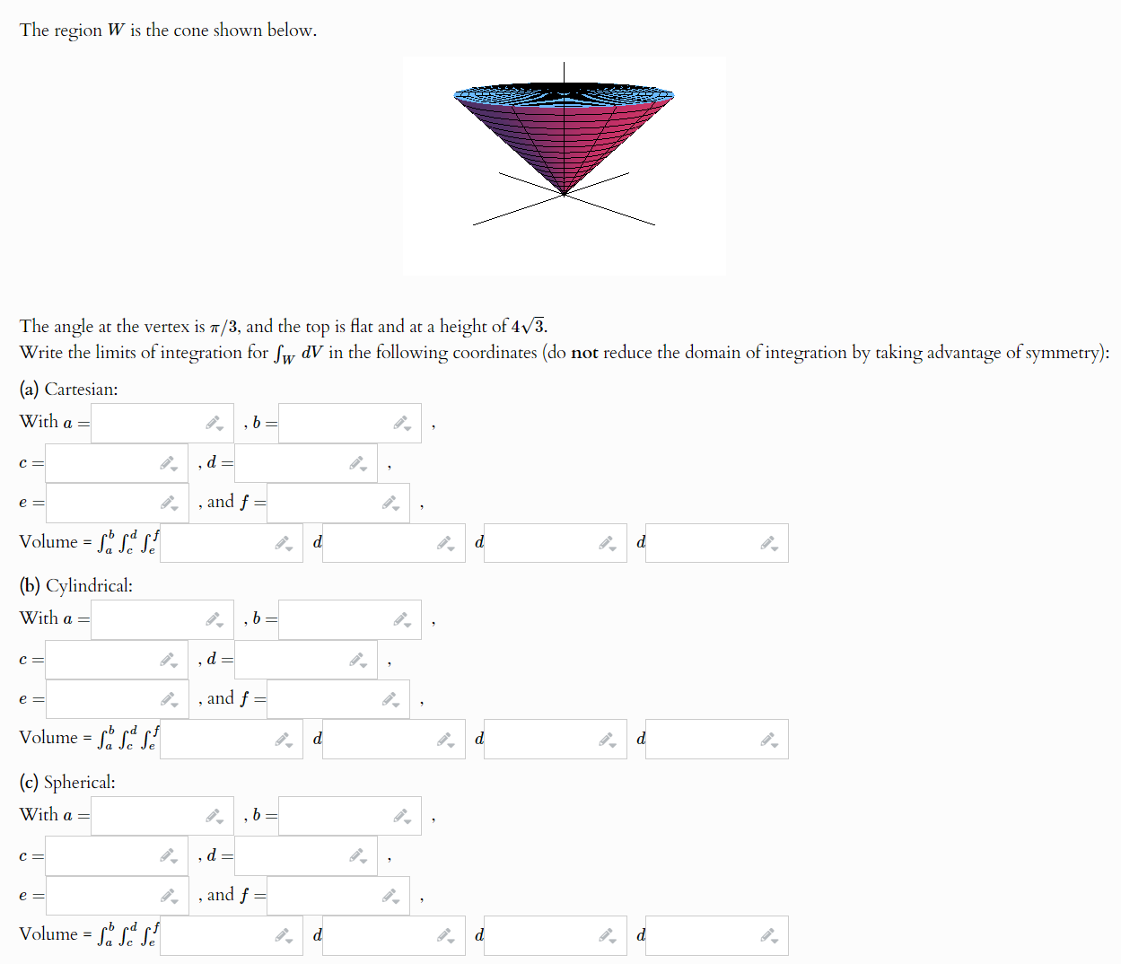 Solved The region W is ﻿the cone shown below.The angle at | Chegg.com