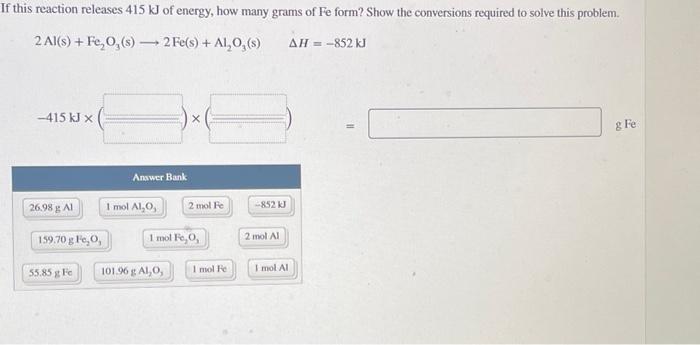 Solved 2Al(s)+Fe2O3( s) 2Fe(s)+Al2O3( s)ΔH=−852 kJ −415 | Chegg.com