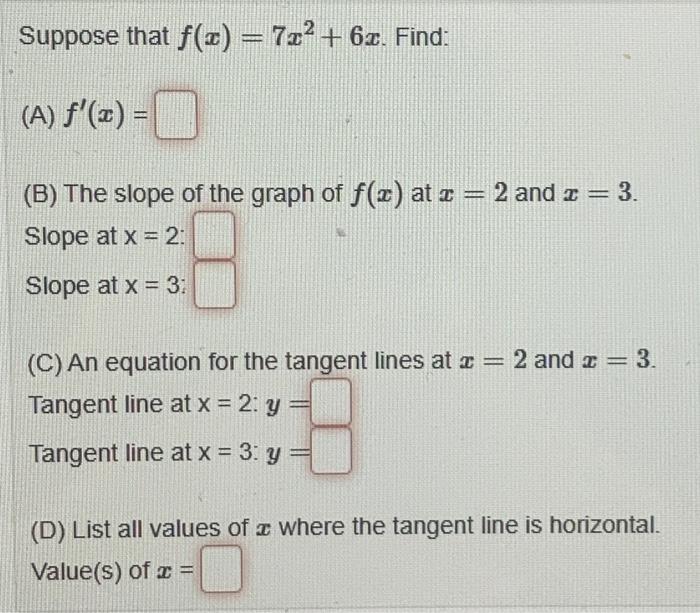 Solved Suppose that f(x)=7x2+6x. Find: (A) f′(x)= (B) The | Chegg.com