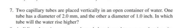 Solved 7. Two capillary tubes are placed vertically in an | Chegg.com