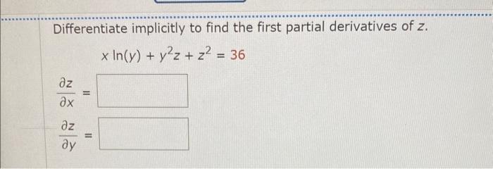 Solved Differentiate implicitly to find the first partial | Chegg.com