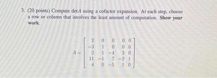 Solved 3. (20 points) Compute detA using a cofactor | Chegg.com Solved 3. (20 points) Compute detA using a cofactor | Chegg.com