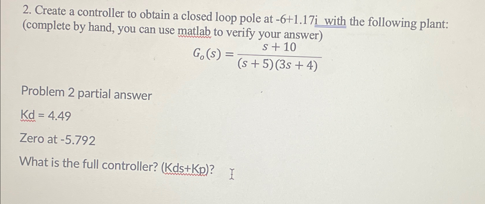 Solved Create a controller to obtain a closed loop pole at | Chegg.com