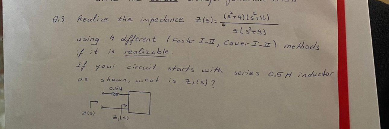 Solved Q.3. ﻿Realize the impedance z(s)=(s2+4)(s2+16)s(s2+9) | Chegg.com