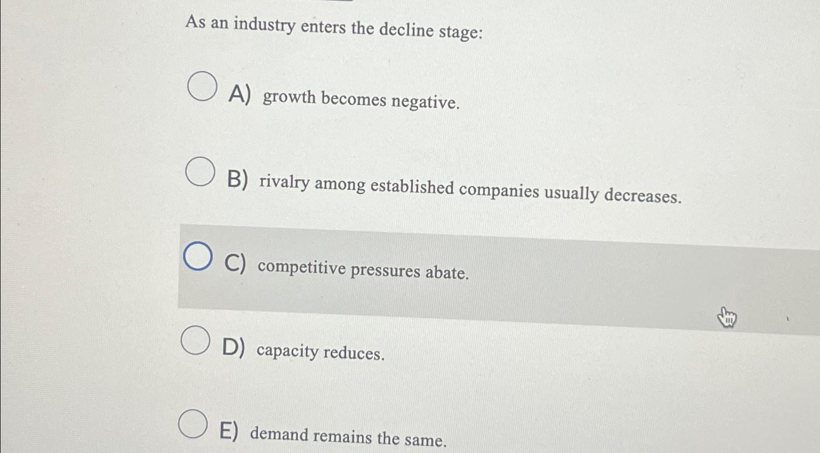 Solved As an industry enters the decline stage:A) ﻿growth | Chegg.com
