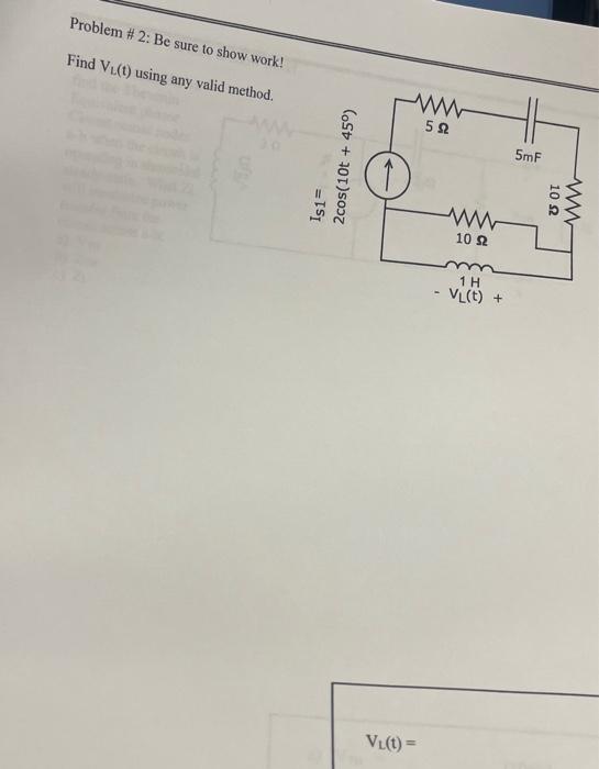 Solved Problem \# 2: Be sure to show work! Find VL(t) using | Chegg.com