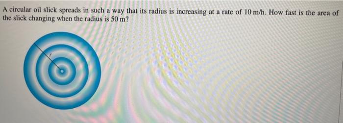 Solved A circular oil slick spreads in such a way that its | Chegg.com