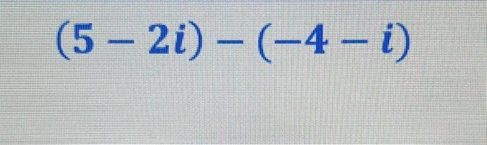 Solved (2+3i)+(1−6i)(2−i)(3+4i)6(−7+6i)(−4+2i)2i3(5i)(−i)3−i | Chegg.com